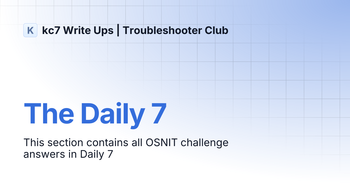 The Daily 7 | kc7 Write Ups | Troubleshooter Club